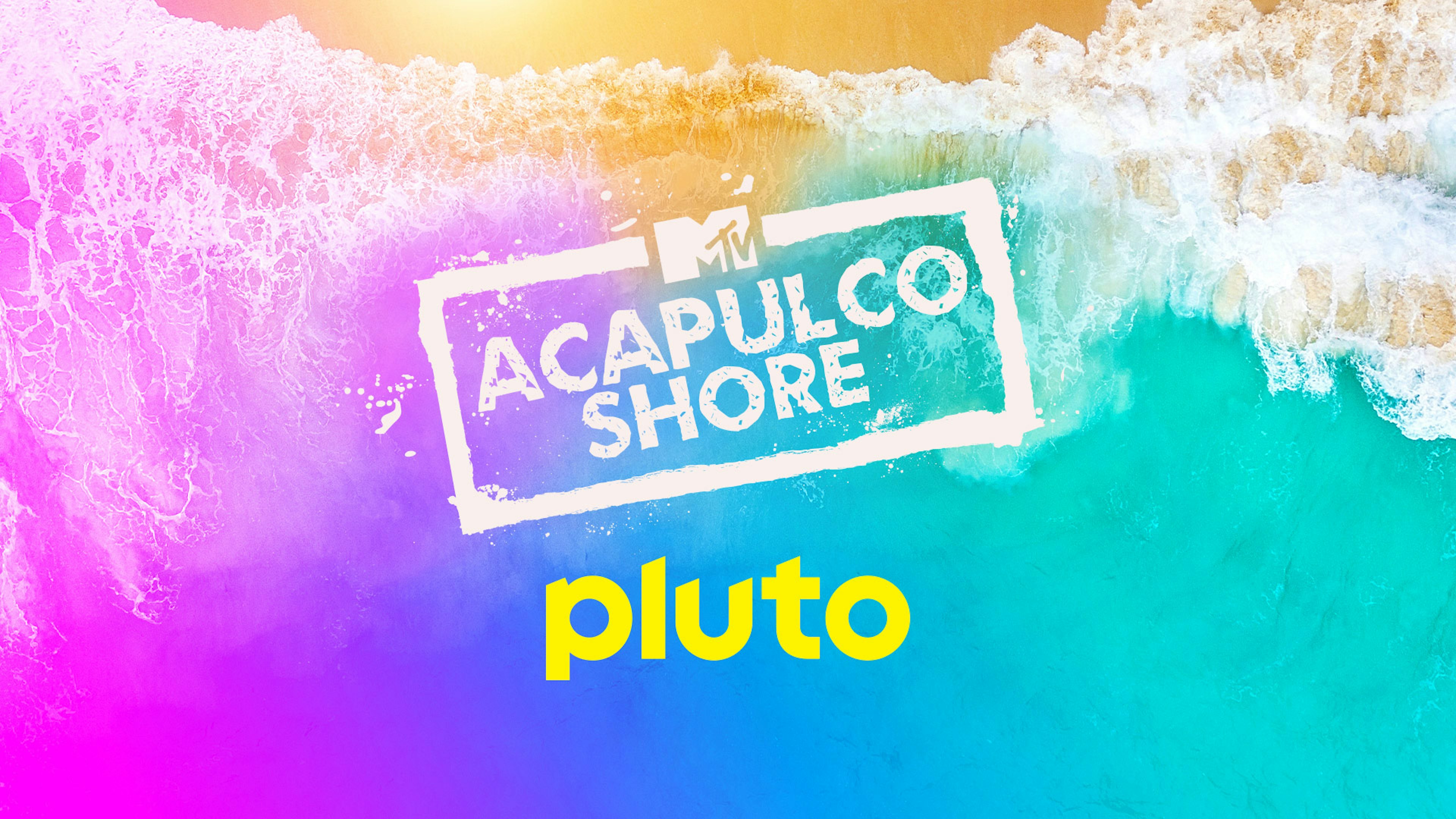 Acapulco Shore On Pluto TV Acapulco Shore On Pluto TV